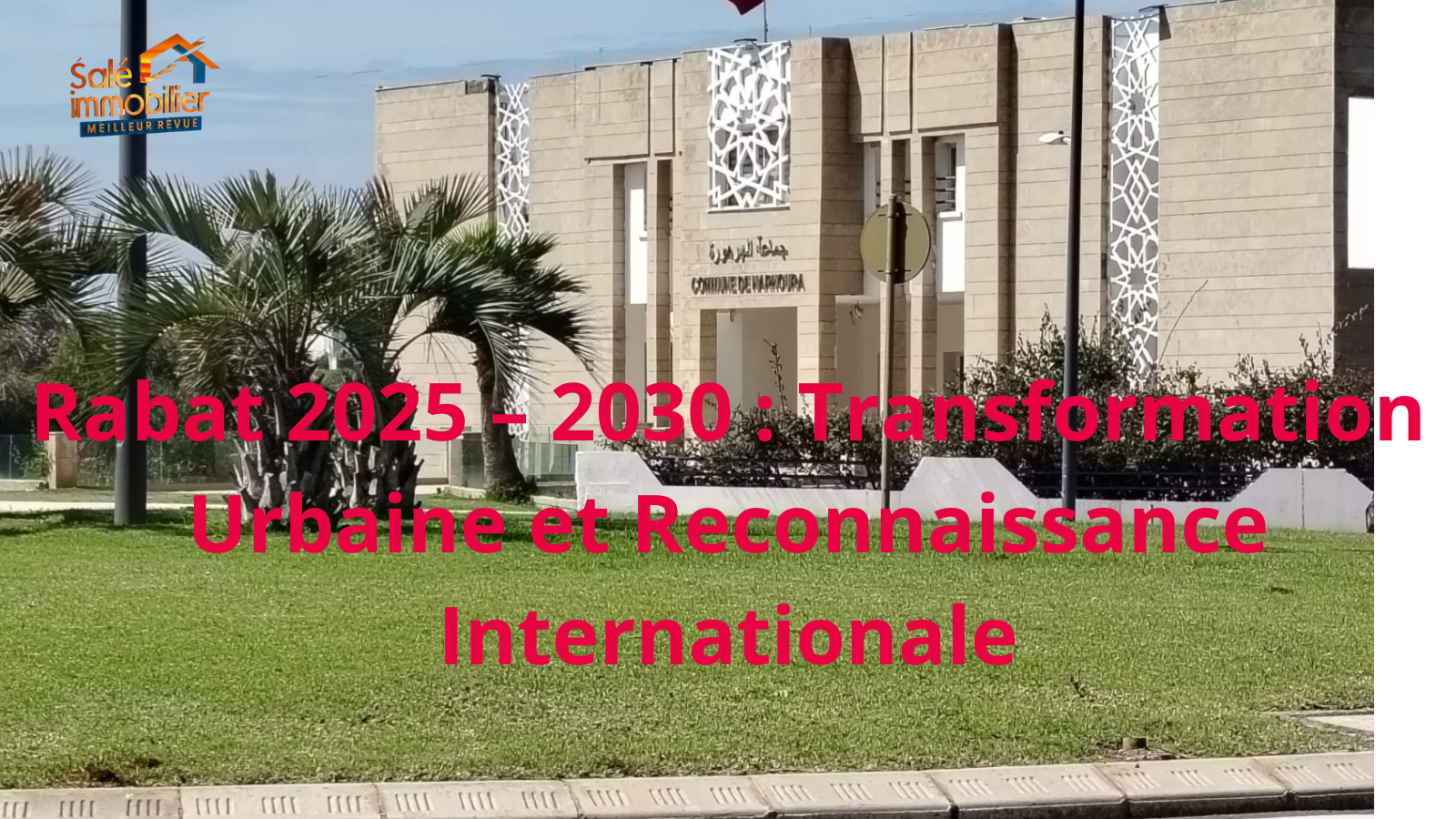 Rabat 2025 - 2030 : Transformation Urbaine et Reconnaissance ...